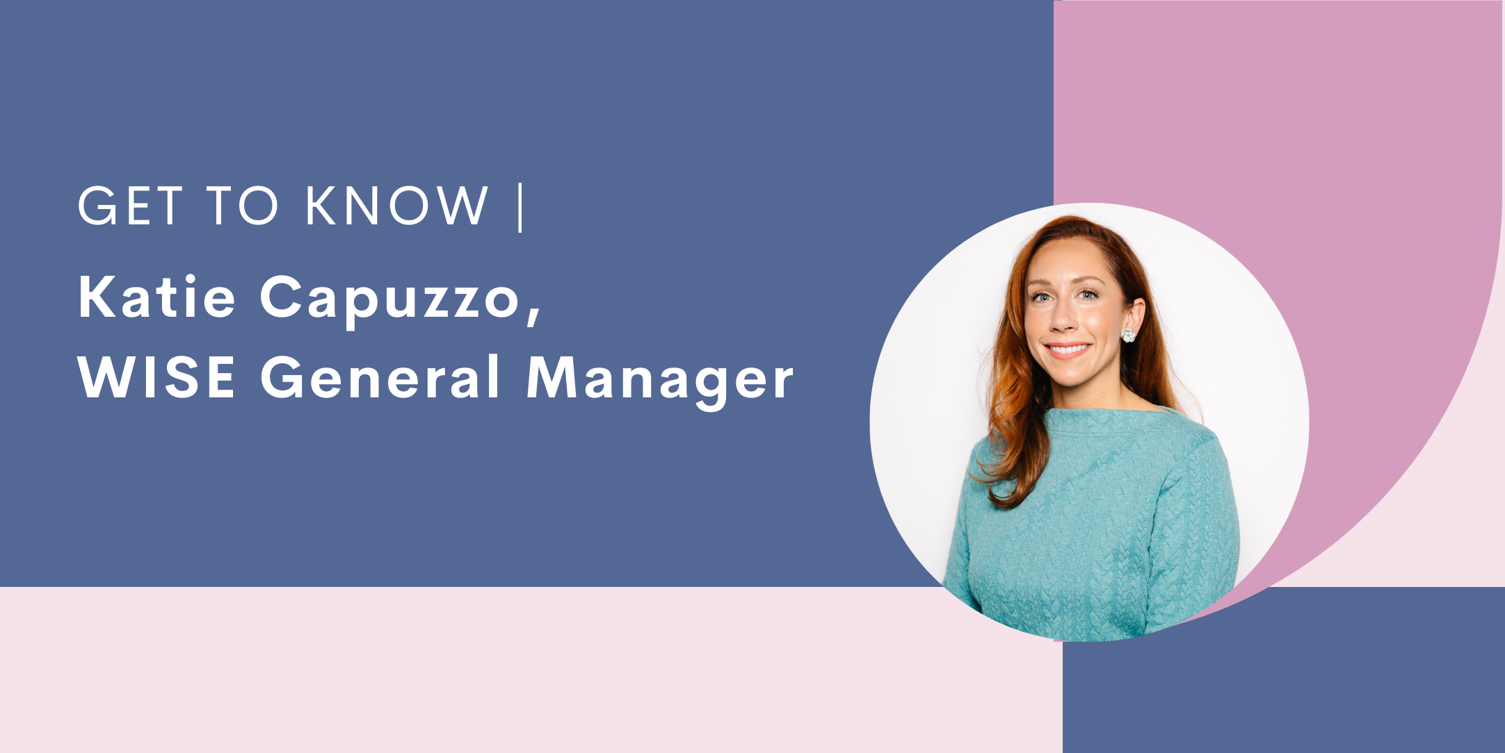 WISE GM Katie Capuzzo shares her passion for nurturing strong relationships